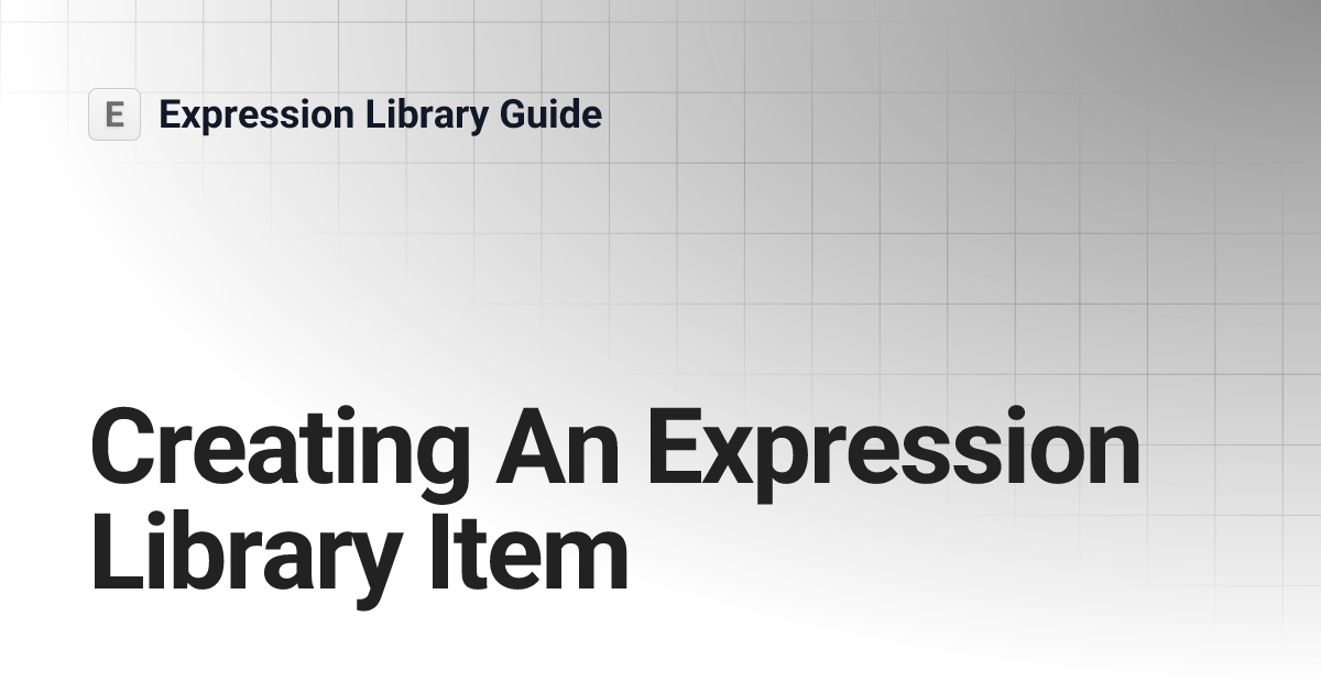 Creating An Expression Library Item | Expression Library Guide