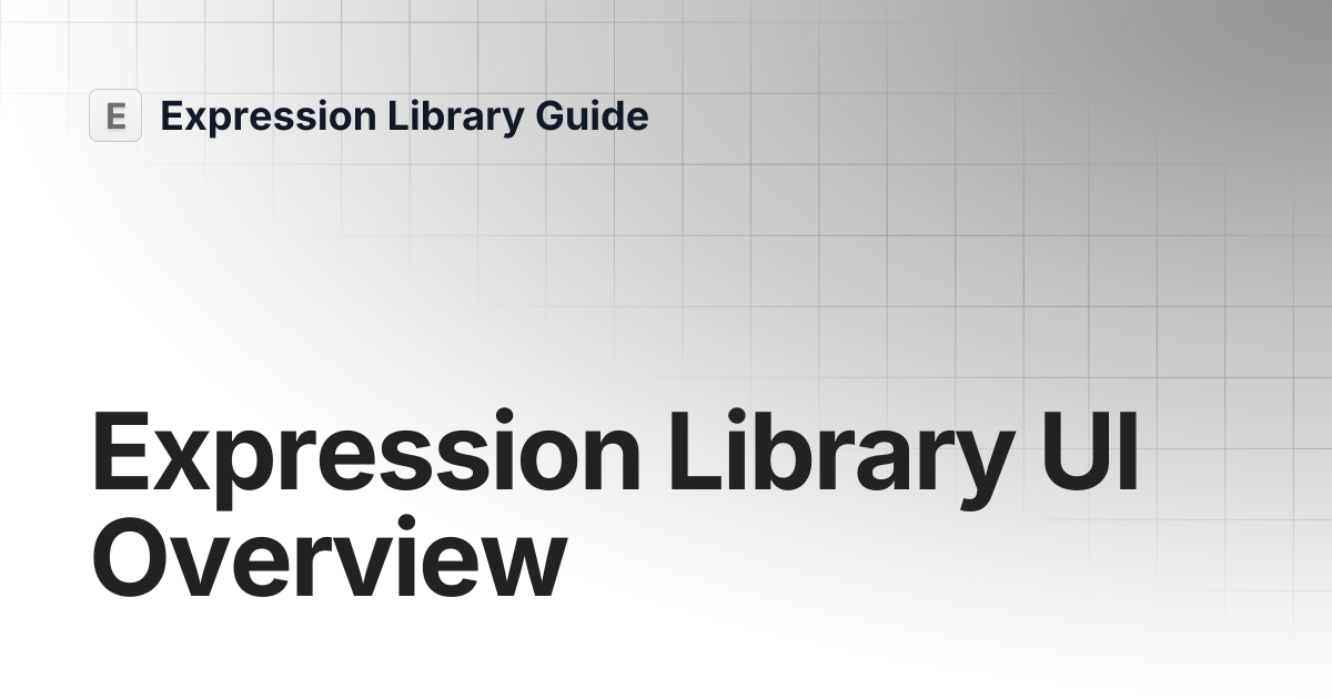 Expression Library UI Overview | Expression Library Guide